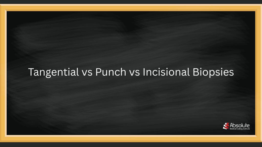 Tangential vs Punch vs Incisional Biopsies - Absolute Medical Coding ...