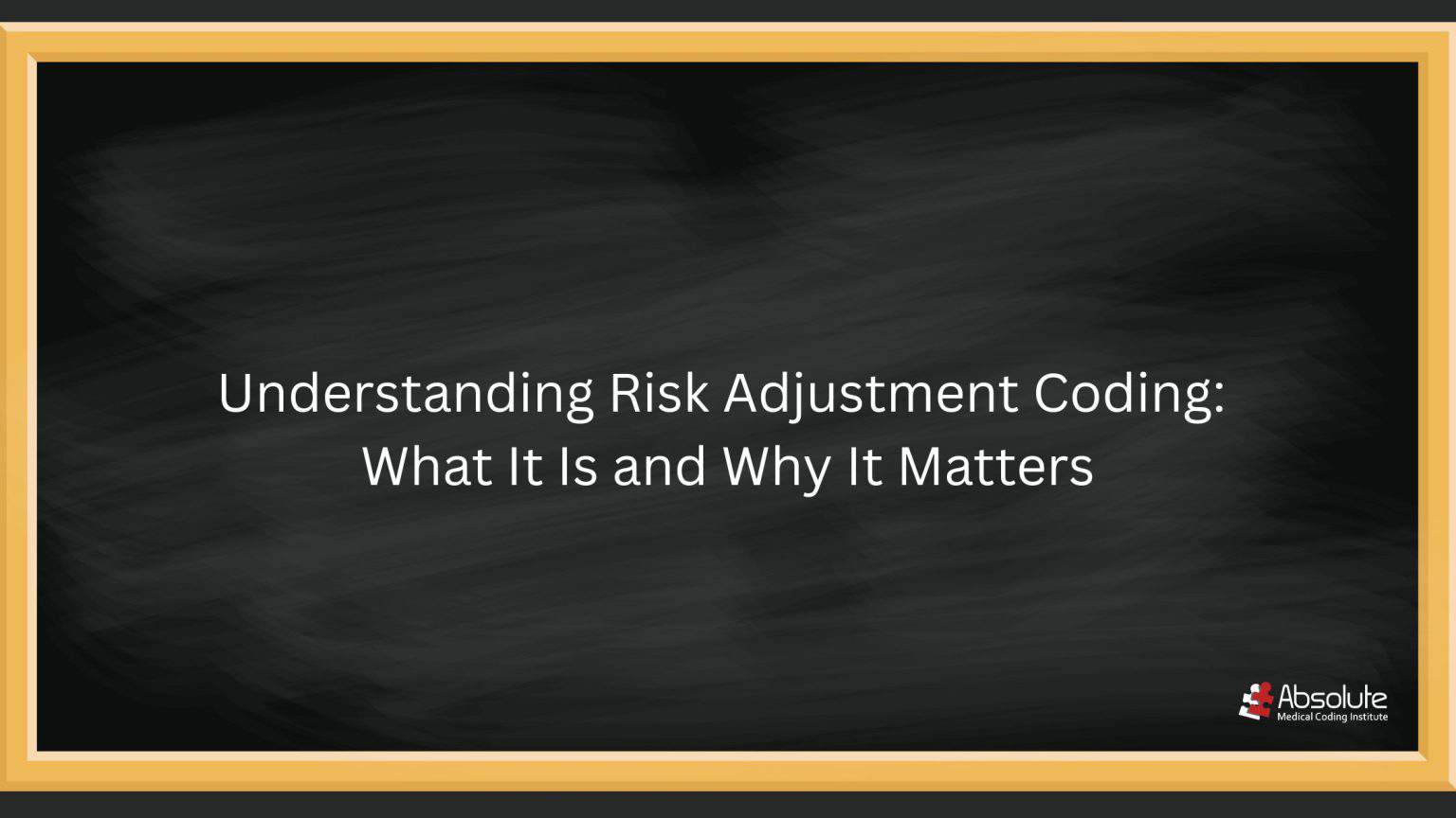 Understanding Risk Adjustment Coding: What It Is and Why It Matters ...